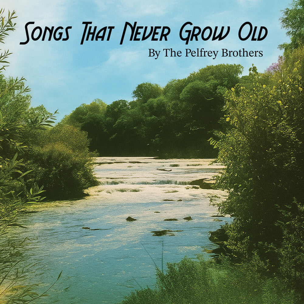 Pre-Order: Pelfrey Brothers - Songs That Never Grow Old – Strictly
