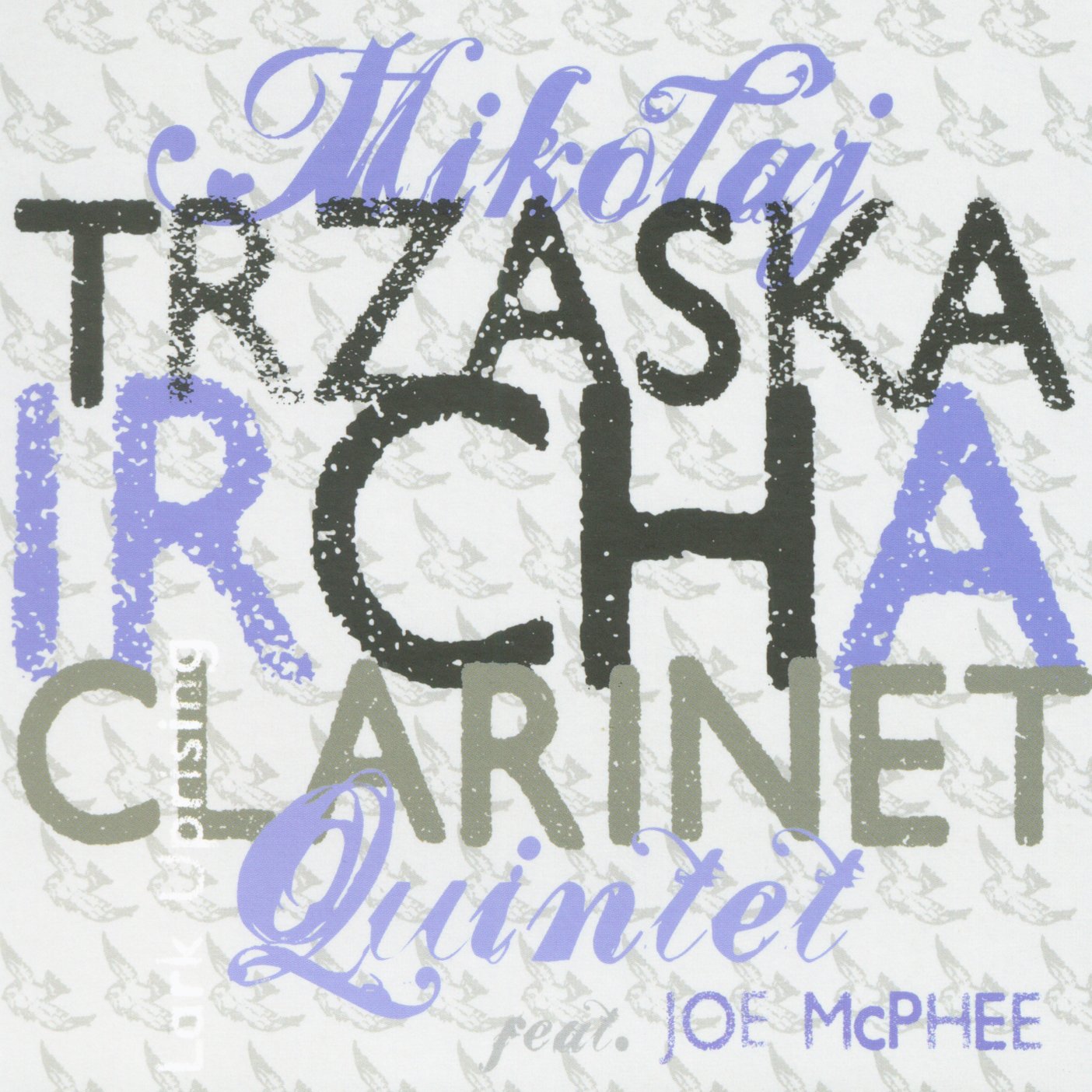 Mikołaj Trzaska Ircha Clarinet Quintet Feat. Joe McPhee – Lark Uprisin ...